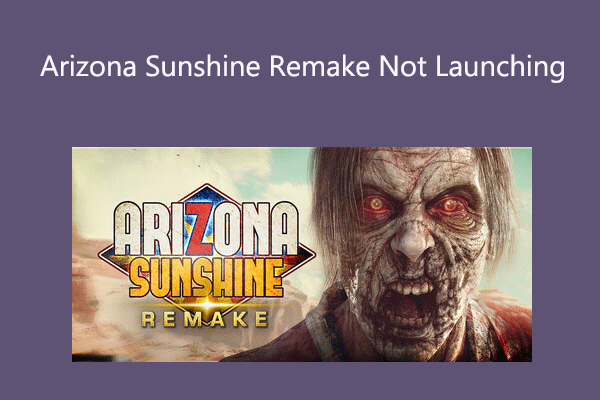 Arizona Sunshine Remake Not Launching/Crashing | 8 Ways