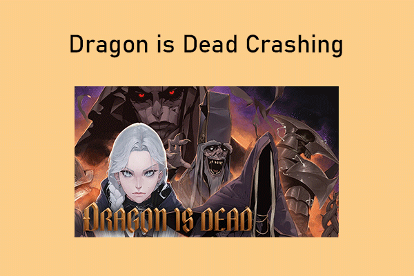 How to Solve Dragon is Dead Crashing? Here are the Top 6 Ways