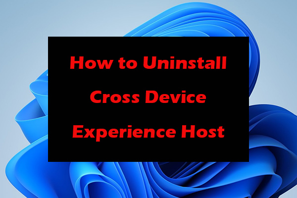 Find How to Uninstall Cross Device Experience Host on Windows 11
