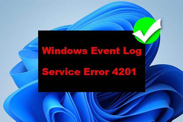 Top 6 Methods to Fix the Event Log Service Error 4201