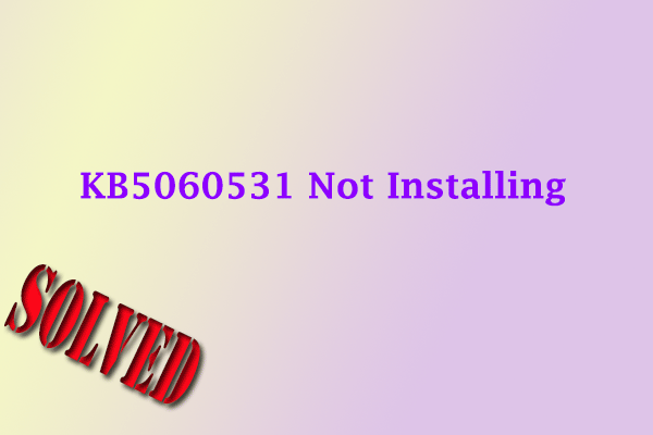 Proven Steps for Troubleshooting KB5060531 Not Installing