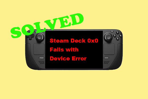 Top 5 Fixes to Steam Deck 0x0 Fails with Device Error