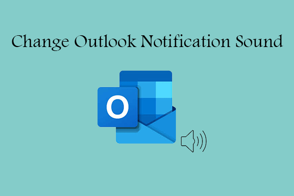 How to Change Outlook Notification Sound in Windows 10/11 [2 Methods]