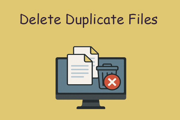 How to Find and Delete Duplicate Files on Windows 10/11?