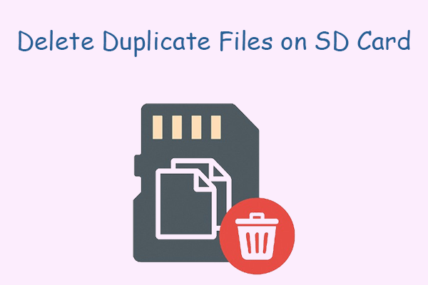 How to Find and Delete Duplicate Files on SD Card? 2 Methods