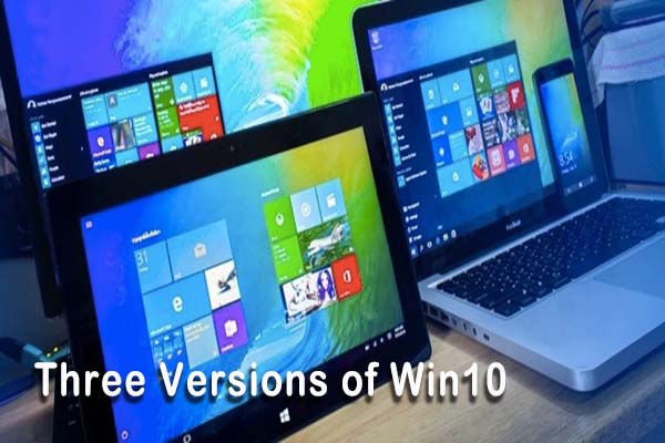 Here Are Three Versions of Windows 10 Operating System Here Are Three Versions of Windows 10 Operating System