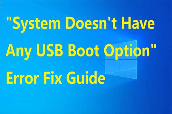 Repair Guide: System Doesn’t Have Any USB Boot Option Windows 10 Repair Guide: System Doesn’t Have Any USB Boot Option Windows 10