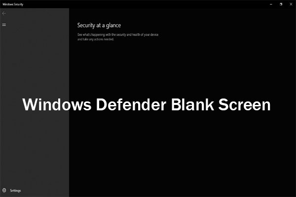 Windows Defender Shows Blank Screen-How to Solve? Windows Defender Shows Blank Screen-How to Solve?