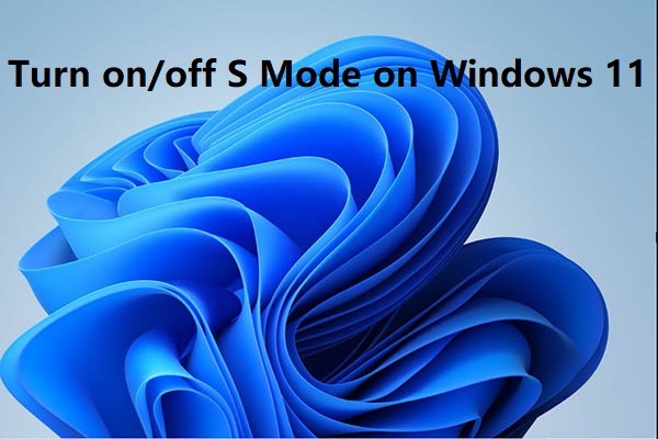 S Mode: What Is It & How to Turn on/off It on Windows 11 S Mode: What Is It & How to Turn on/off It on Windows 11