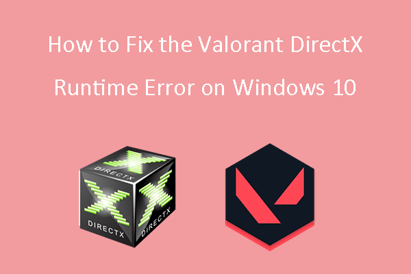 How to Fix the Valorant DirectX Runtime Error on Windows 10 How to Fix the Valorant DirectX Runtime Error on Windows 10