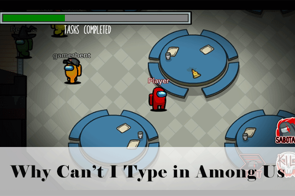 Why Can’t I Type in Among Us? How to Solve the Problem?