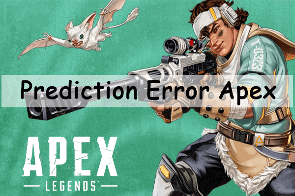 Top 6 Solutions To Prediction Error Apex On Windows Pc Minitool Partition Wizard
