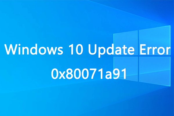 How to Fix Windows 10 Update Error 0x80071a91
