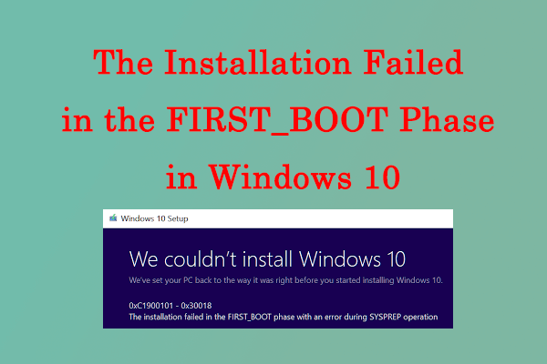 Fix: The Installation Failed in the FIRST_BOOT Phase in Win10