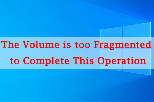 Solved: The Volume is too Fragmented to Complete This Operation ...