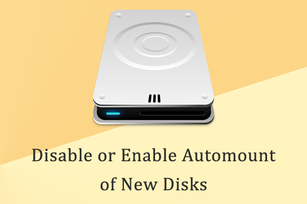 How To Disable Or Enable Auto Mounting Of New Disks And Drives