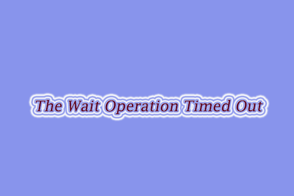 How To Fix The Wait Operation Timed Out A Full Guide