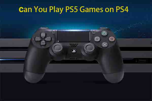 Can You Play Ps5 Games On Ps4 Yes There Are Two Methods 9322