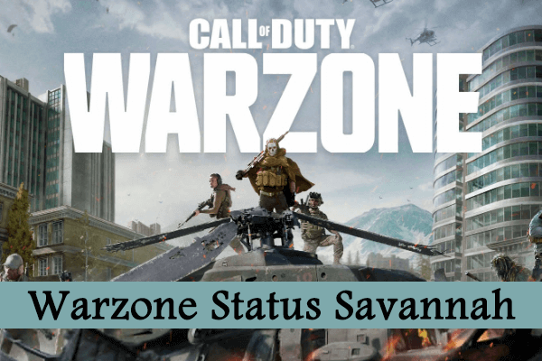 [Full Guide] How to Fix the Status Savannah Warzone Error? - MiniTool Partition Wizard