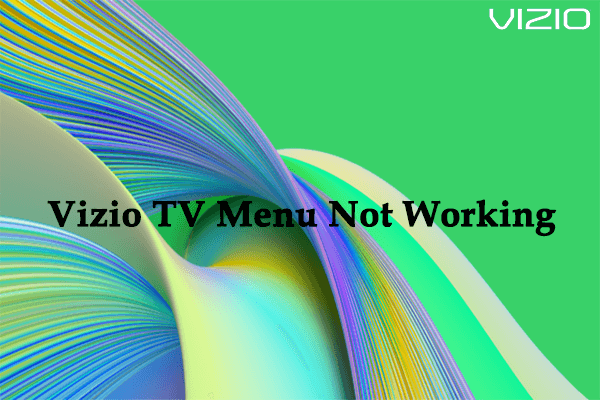 What Can You Do When the Vizio TV Menu Not Working? - MiniTool ...