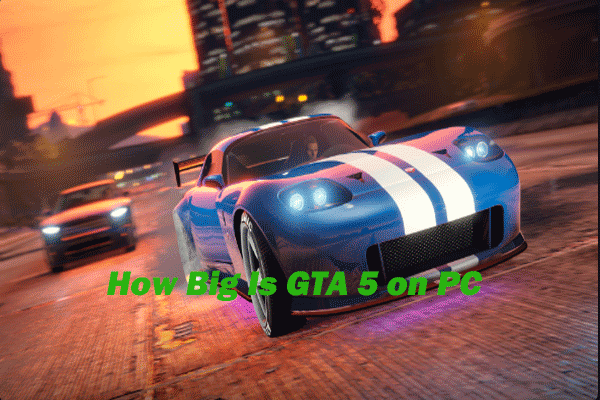 How Big Is GTA 5 on PC? [Complete Guide]